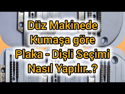 Düz Makinede Kumaşa göre Plaka - Dişli Seçimi Nasıl Yapılır..?