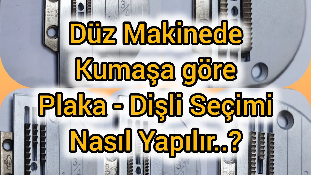 Düz Makinede Kumaşa göre Plaka - Dişli Seçimi Nasıl Yapılır..? - YouTube