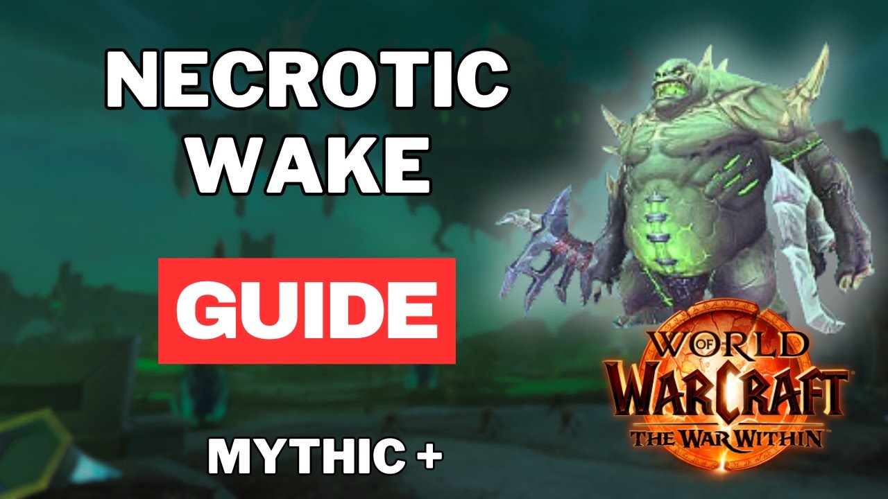 Necrotic Wake Mythic+ Guide: Mechanics & Boss Fights for The War Within ...