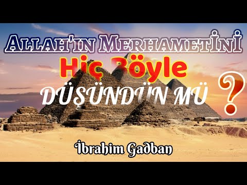 ALLAH'IN MERHAMETİNİ HİÇ BÖYLE DÜŞÜNDÜNÜZ MÜ? | İbrahim Gadban Hoca