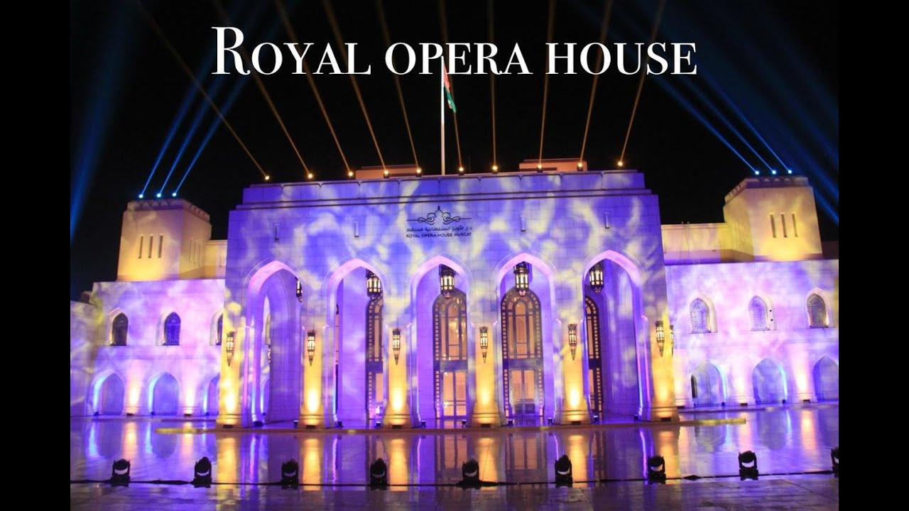 Exploring the Majestic Royal Opera House Muscat: A Journey through ...
