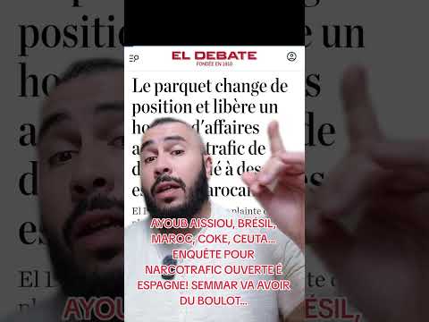 AYOUB AISSIOU MAROC, COKE, CEUTA ENQUÊTE NARCOTRAFIC OUVERTE EN ESPAGNE! SEMMAR VA AVOIR DU BOULOT