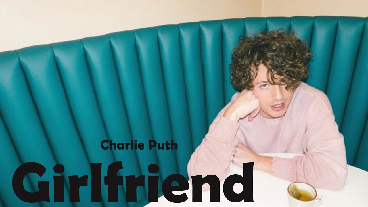Charlie Puth - Girlfriend (lyrics) - YouTube