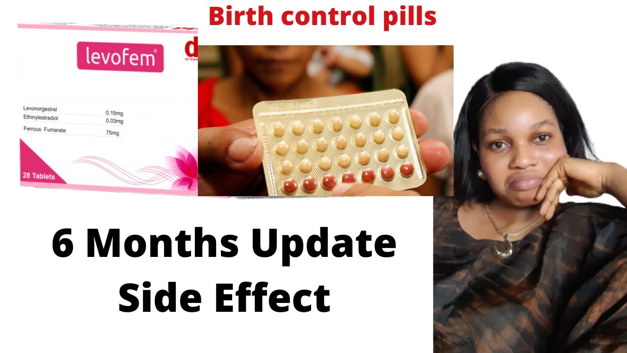 My Birth Control Experience & Side Effects After 6months/Levofem ...