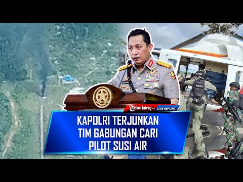 🔴 Kapolri Terjunkan Tim Gabungan Cari Pilot Susi Air, Detik-detik Korban Sandera KKB Diselamatkan