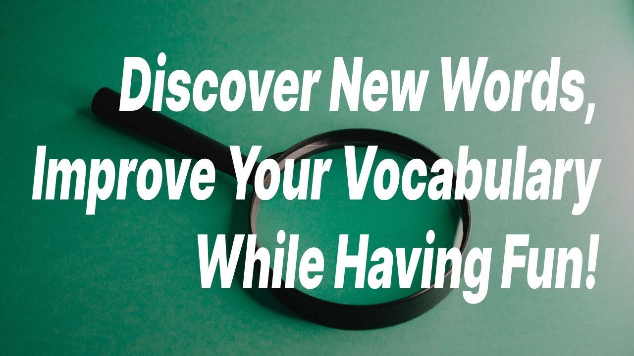 Discover New Words, Improve Your Vocabulary, Have Fun! - YouTube