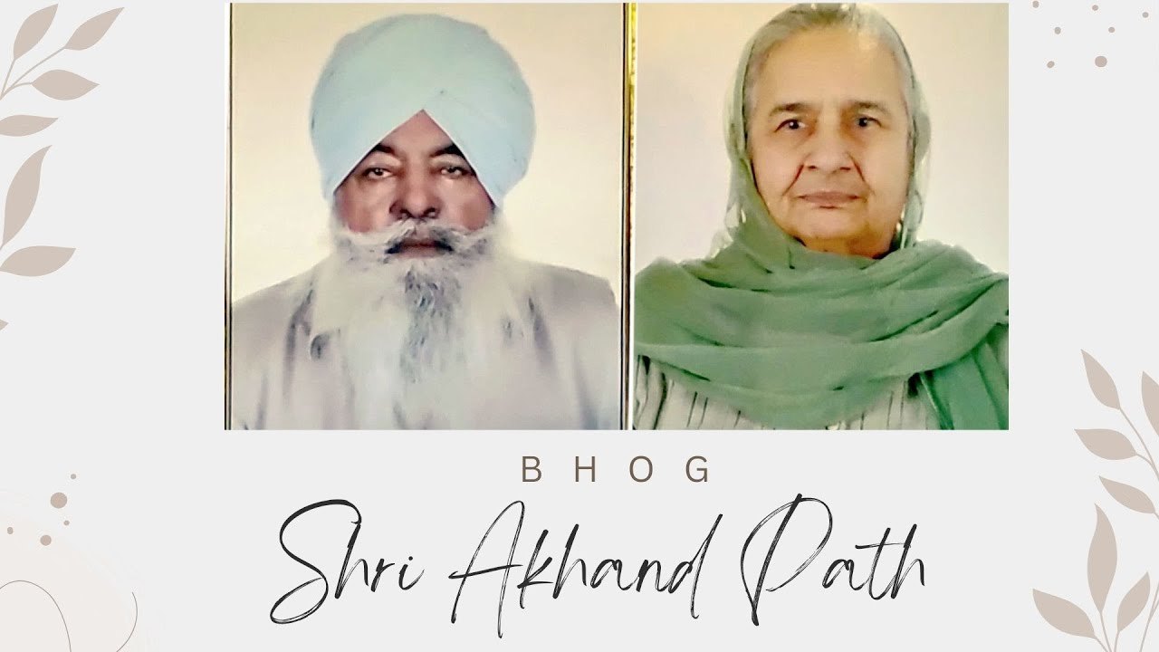 BHOG SHRI AKHANDPATH SAHIB | LATE S HARBANS SINGH SIDHU | LATE Sdn ...
