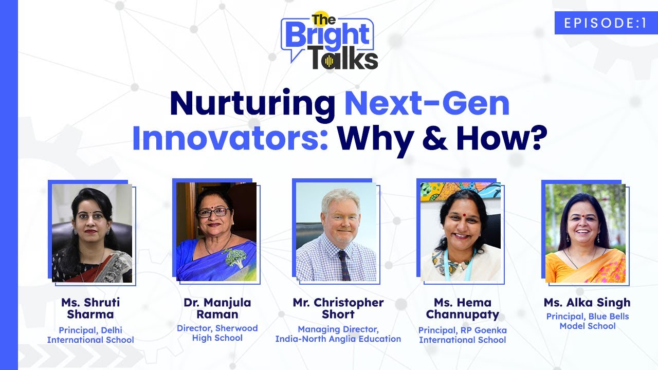 Bright Talks | Nurturing Next Gen Innovators, why & how? | Episode 1 ...