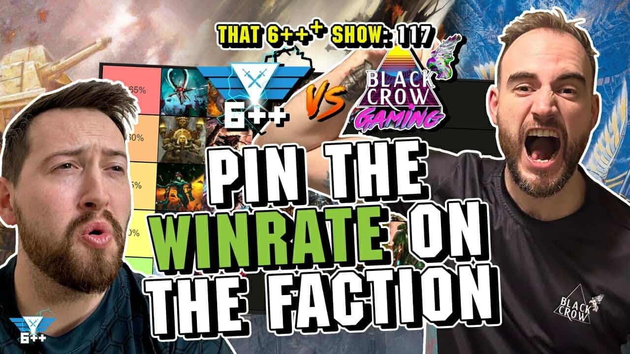 That 6+++ Show | Episode 117: Pin the Win Rate on the Faction: 6 ...