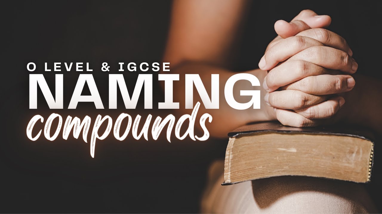 Naming Compounds | O level & IGCSE 2024 - YouTube