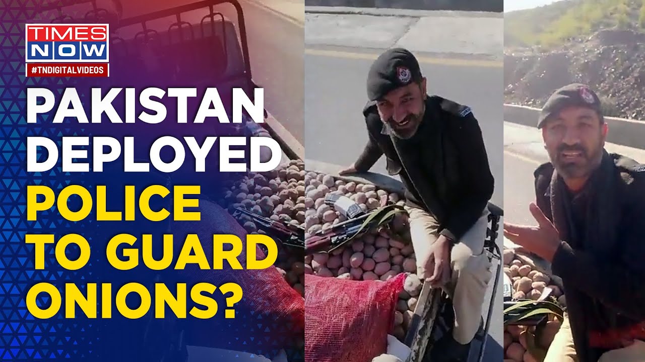 Pakistan’s Situation Summed Up In Viral Video, Police Guard Onions ...