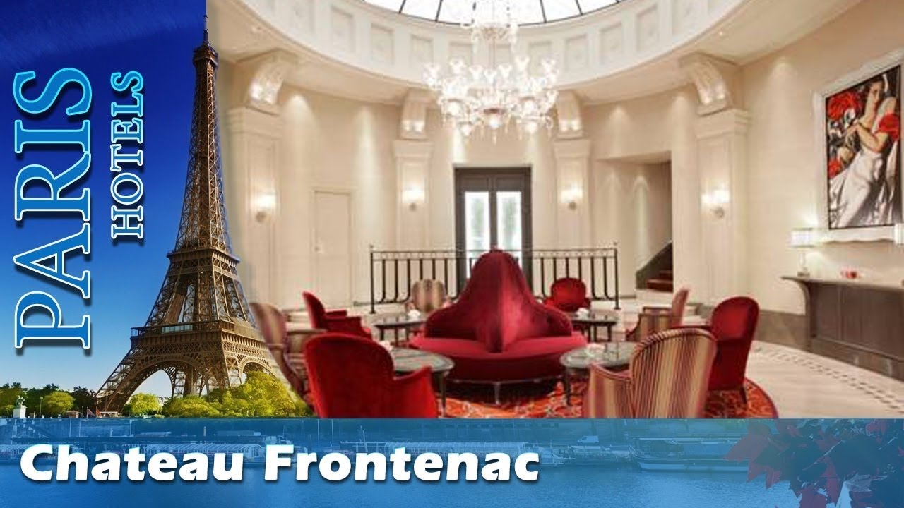 Chateau Frontenac - Paris Hotels, France - YouTube