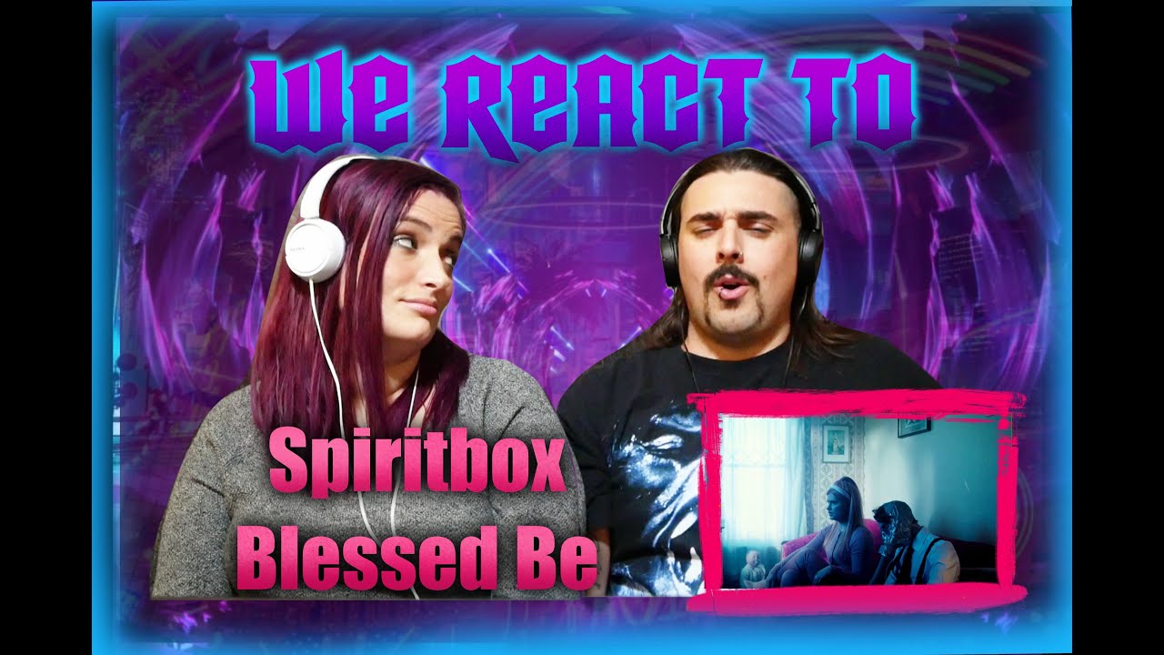 Spiritbox - "Blessed Be" (FIRST TIME COUPLES REACT) - YouTube