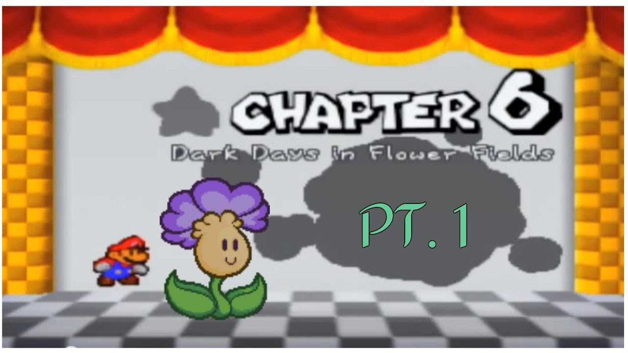 Paper Mario Chapter 6 Part 1: Dark Days in Flower Fields - YouTube