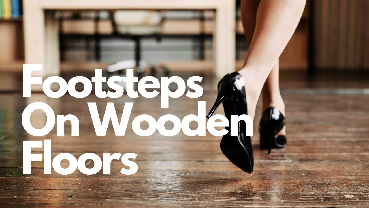 Footsteps on Wooden Floors | 10 Hour Sound Effect - YouTube