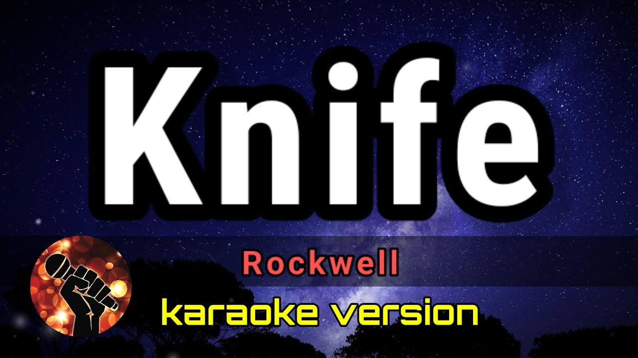 KNIFE KARAOKE - ROCKWELL - YouTube