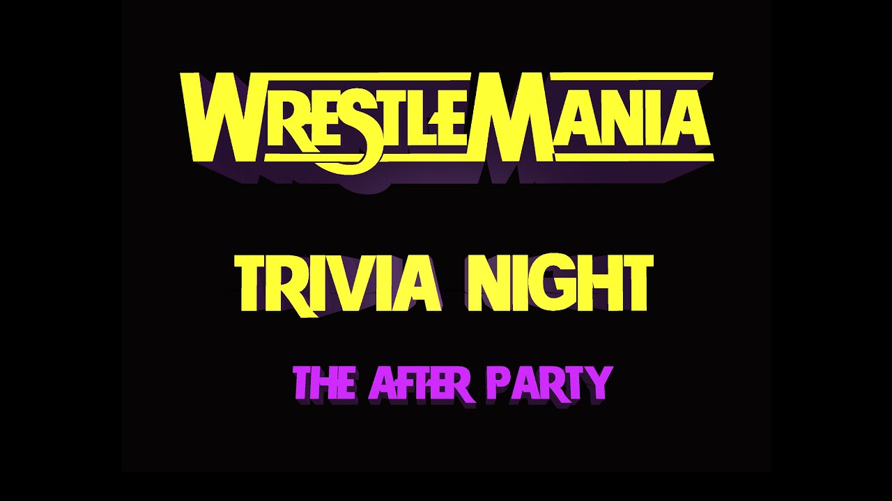 Wrestlemania Trivia Night (The After Party) - YouTube