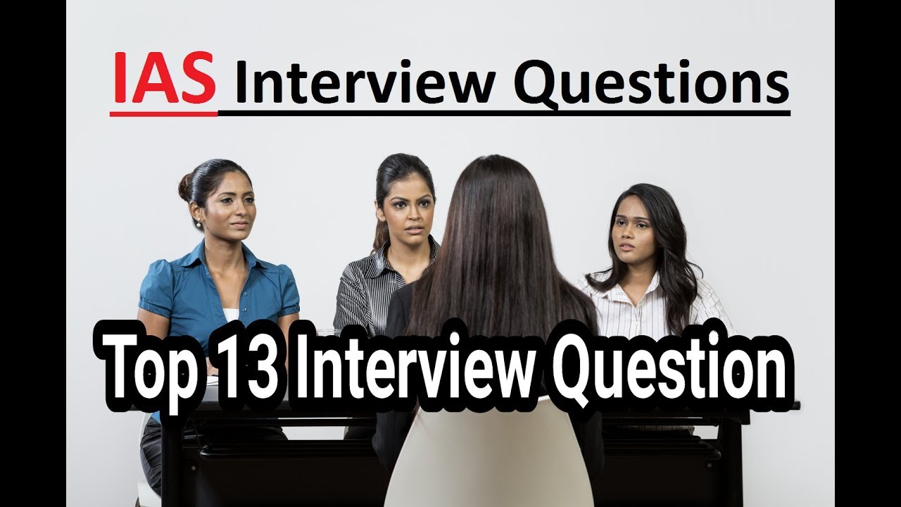 IAS Interview Questions | IAS UPSC Interview | Top 13 IAS Interview ...