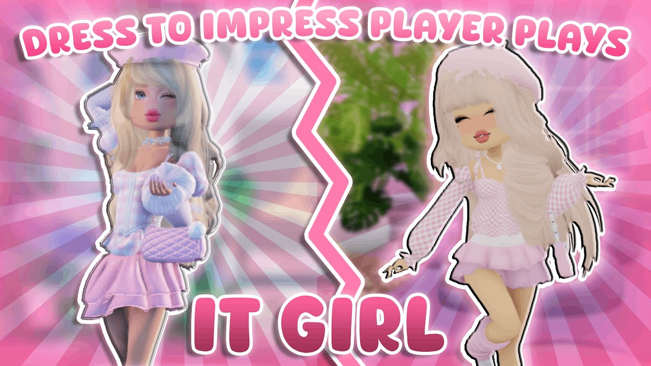 DTI PLAYER PLAYS IT GIRL | | Roblox Dress To Impress | | - YouTube