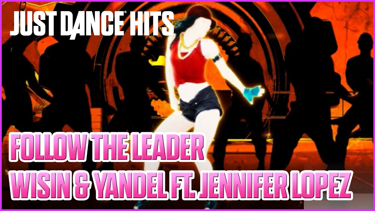 Just Dance Hits - Follow The Leader - Wisin & Yandel ft. Jennifer Lopez (SUPERSTAR) - YouTube