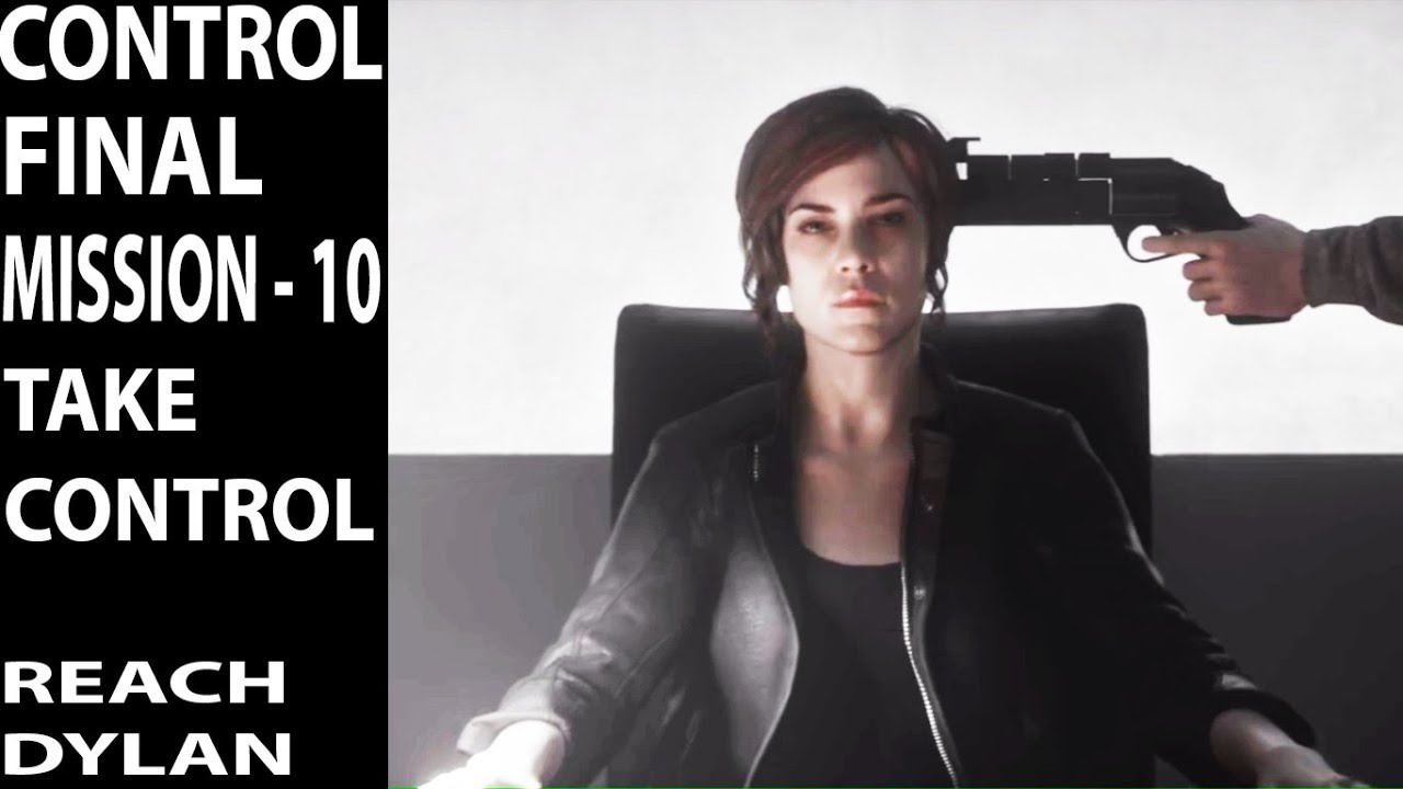 CONTROL FINAL MISSION 10 [ TAKE CONTROL / REACH DYLAN ] GAMEPLAY PS4 ...