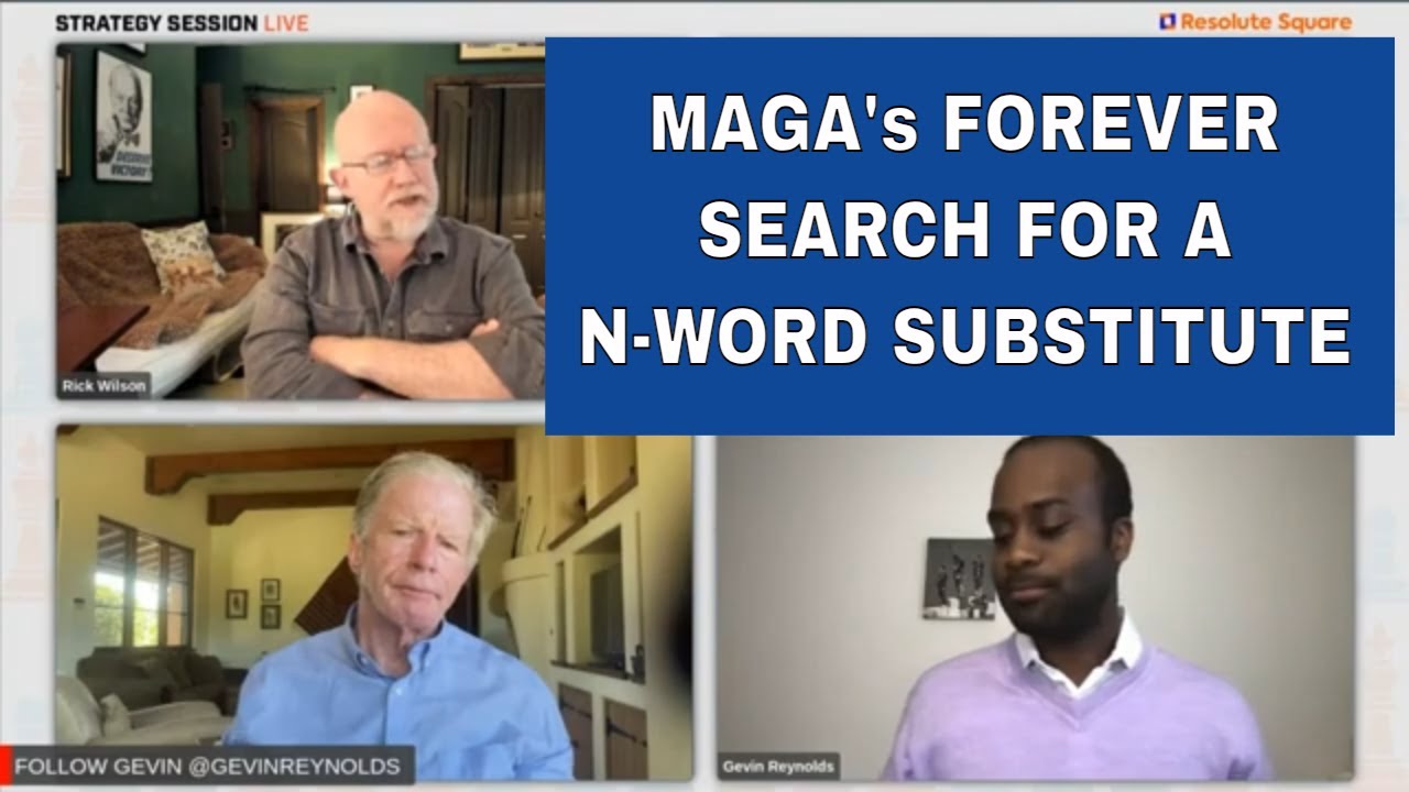 Rick Wilson: MAGA's Search for an N-Word Substitute | From Strategy ...