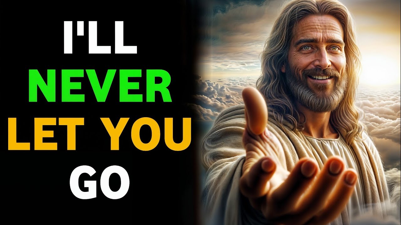 God Message : I'll Never Let You Go | God Says | God Message Today ...