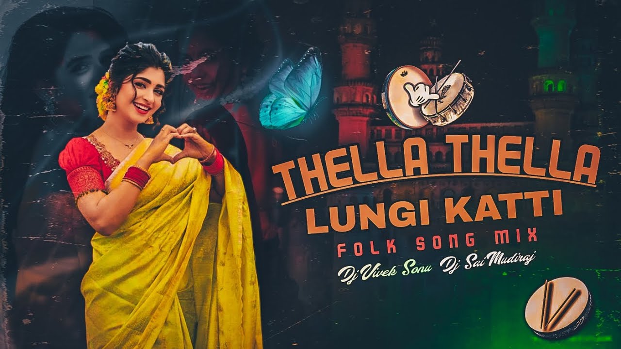 THELLA THELLA LUNGI KATTI FOLK SONG REMIX BY DJ VIVEK SONU × DJ SAI ...