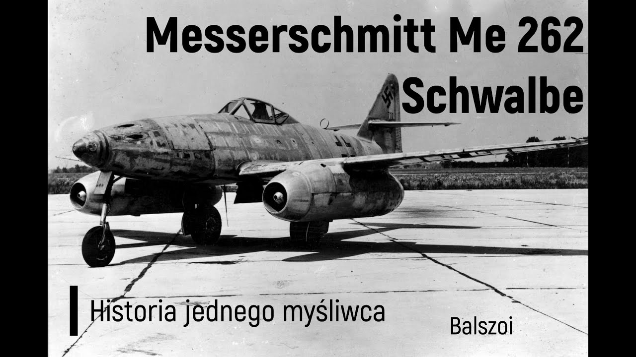 Messerschmitt Me 262 Schwalbe | historia jednego myśliwca - YouTube