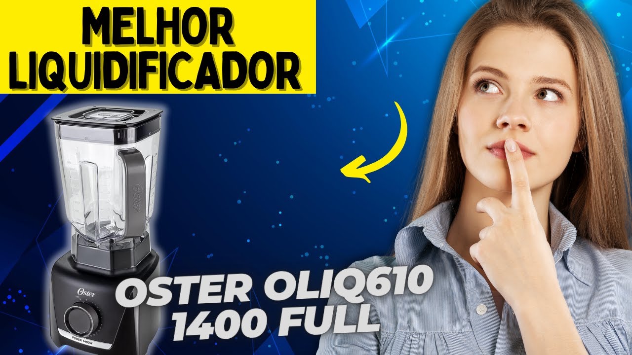 Oster OLIQ610 1400 Full - Liquidificador Oster - Oster OLIQ610 1400 Full - Liquidificador - YouTube