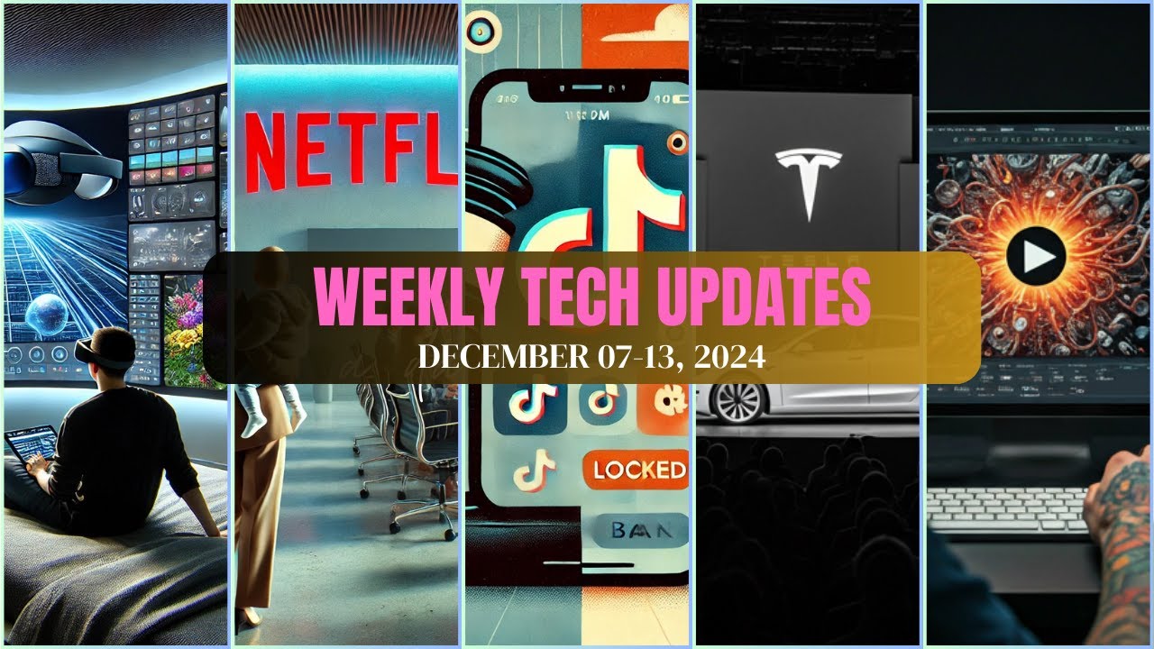 Tech Updates of the Week (December 07 - 13, 2024) : Tesla, OpenAI ...
