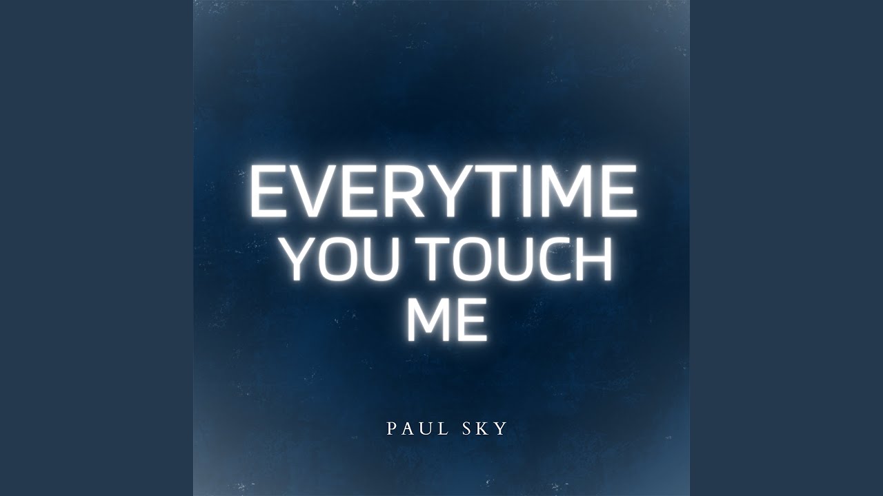Everytime You Touch Me - YouTube