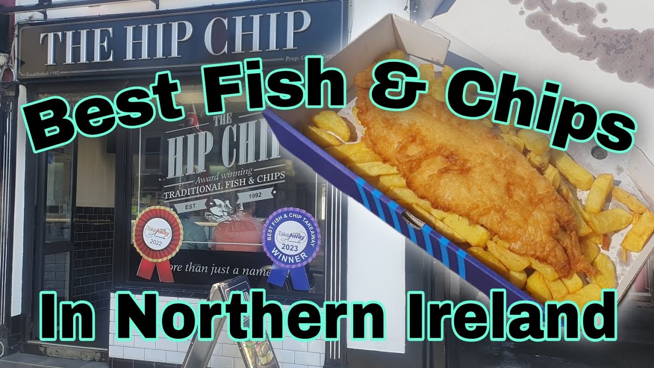 Best Fish & Chips In Northern Ireland Award Winning The Hip Chip - YouTube