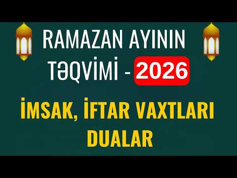 Ramazan ayının TƏQVİMİ 2026 - İmsak, İftar vaxtları və Duaları