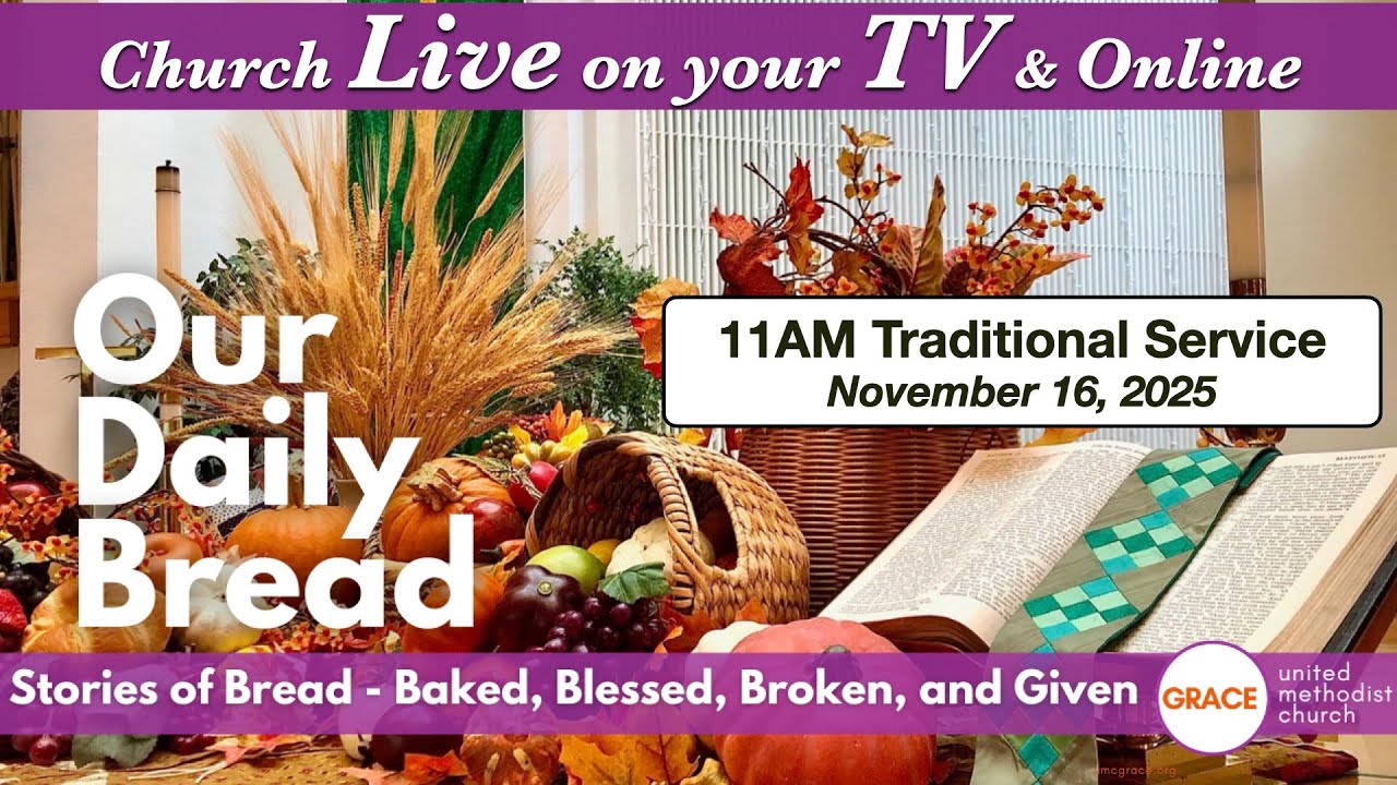 The Great Bible Bake-off (Our Daily Bread) November 16th, 2025 - Traditional Service - Grace ...