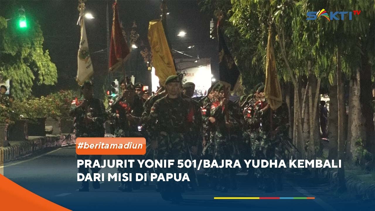 MADIUN - Prajurit Yonif 501 Bajra Yudha Kembali Dari Misi di Papua ...