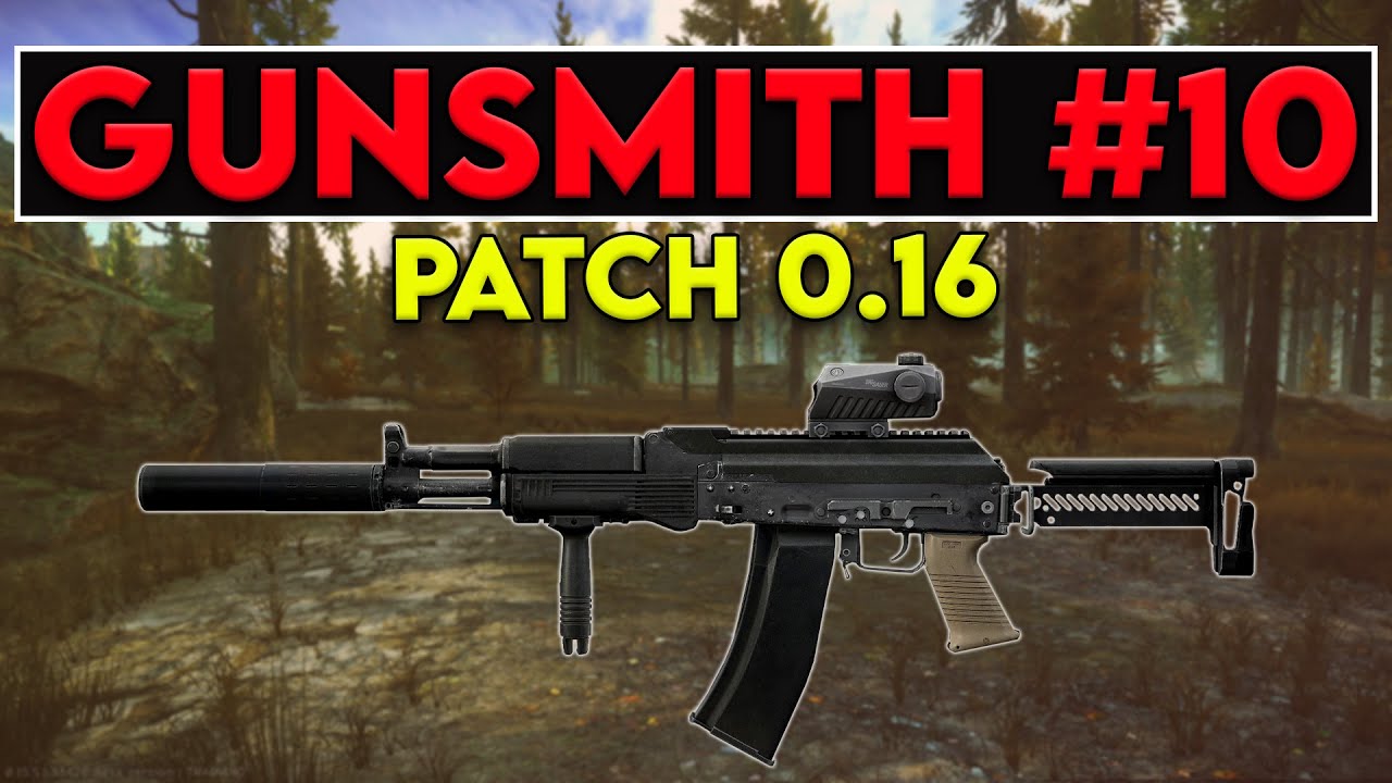 Gunsmith Part 10 - Patch 0.16 Guide - YouTube