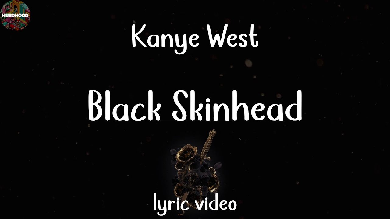 Kanye West - Black Skinhead (Lyric Video) - YouTube