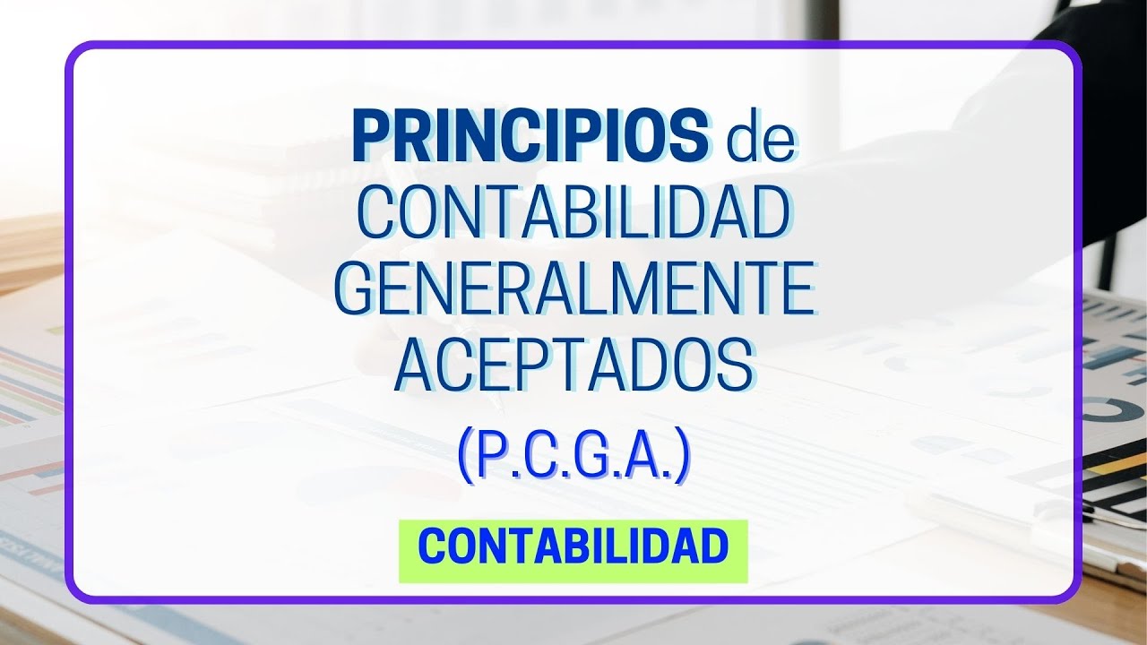 ¿Cuáles son los principios de contabilidad? Principios de Contabilidad ...