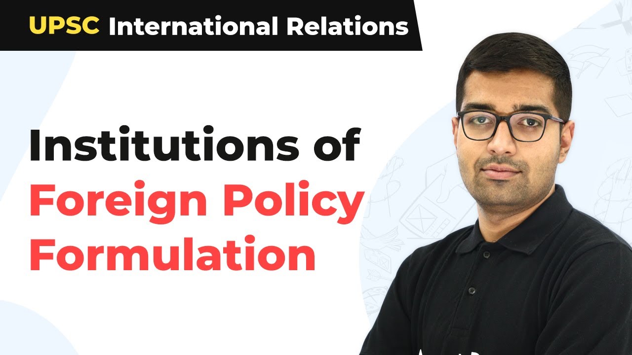Institutions of Foreign Policy Formulation | UPSC International ...