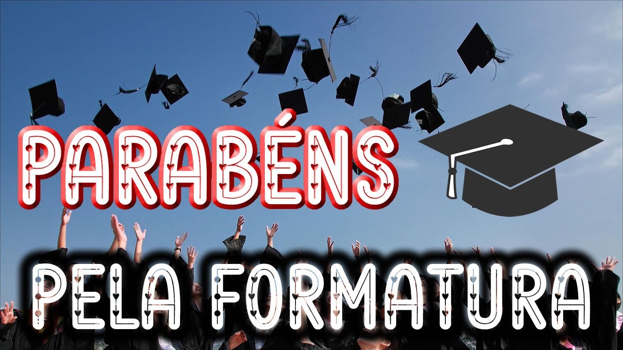 Parabéns pela SUA FORMATURA. Linda Homenagem á você Formando! Parabéns ...