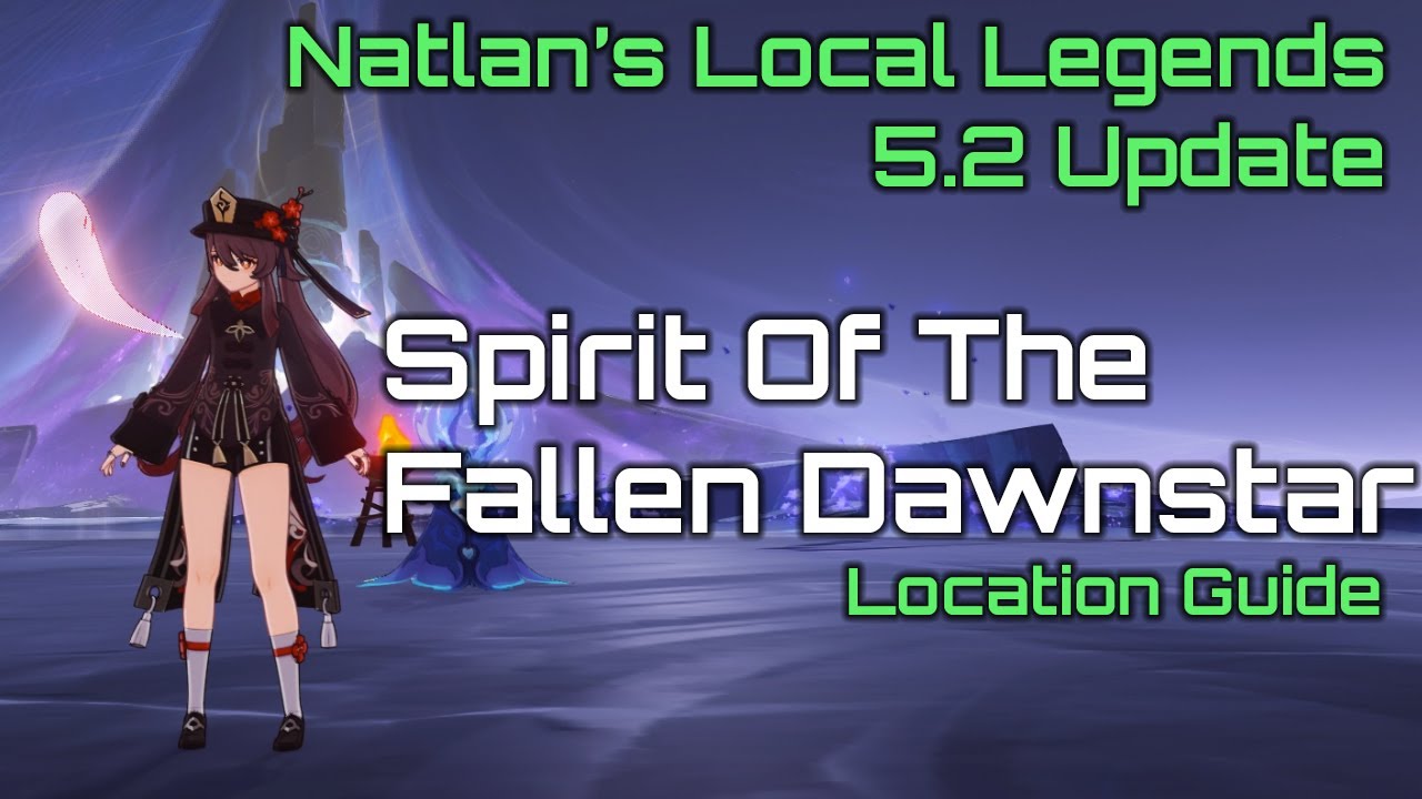 Spirit of the Fallen Dawnstar Location Guide | Natlan's Local Legends ...