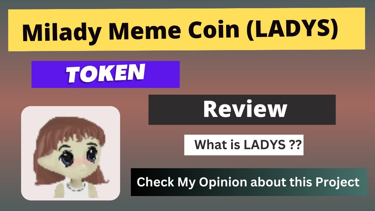 What is Milady Meme Coin (LADYS) Coin | Review About LADYS Token - YouTube