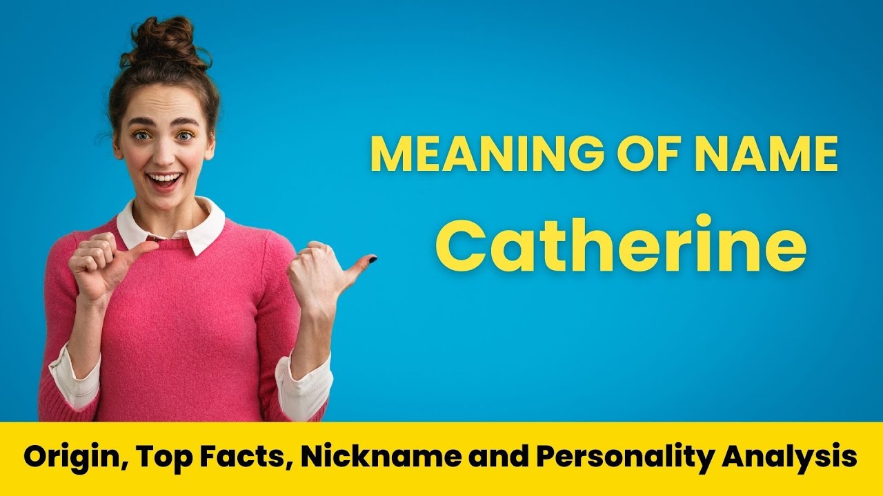 Catherine Name Facts, Meaning, Personality, Nickname, Origin ...