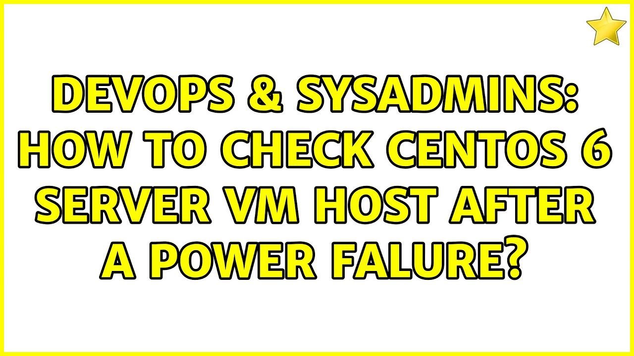 DevOps SysAdmins How To Check CentOS 6 Server VM Host After A Power devops-sysadmins-how-to-check-centos-6-server-vm-host-after-a-power