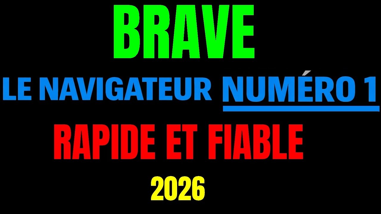 BRAVE le navigateur internet le PLUS RAPIDE et le PLUS FIABLE pour 2026 ...