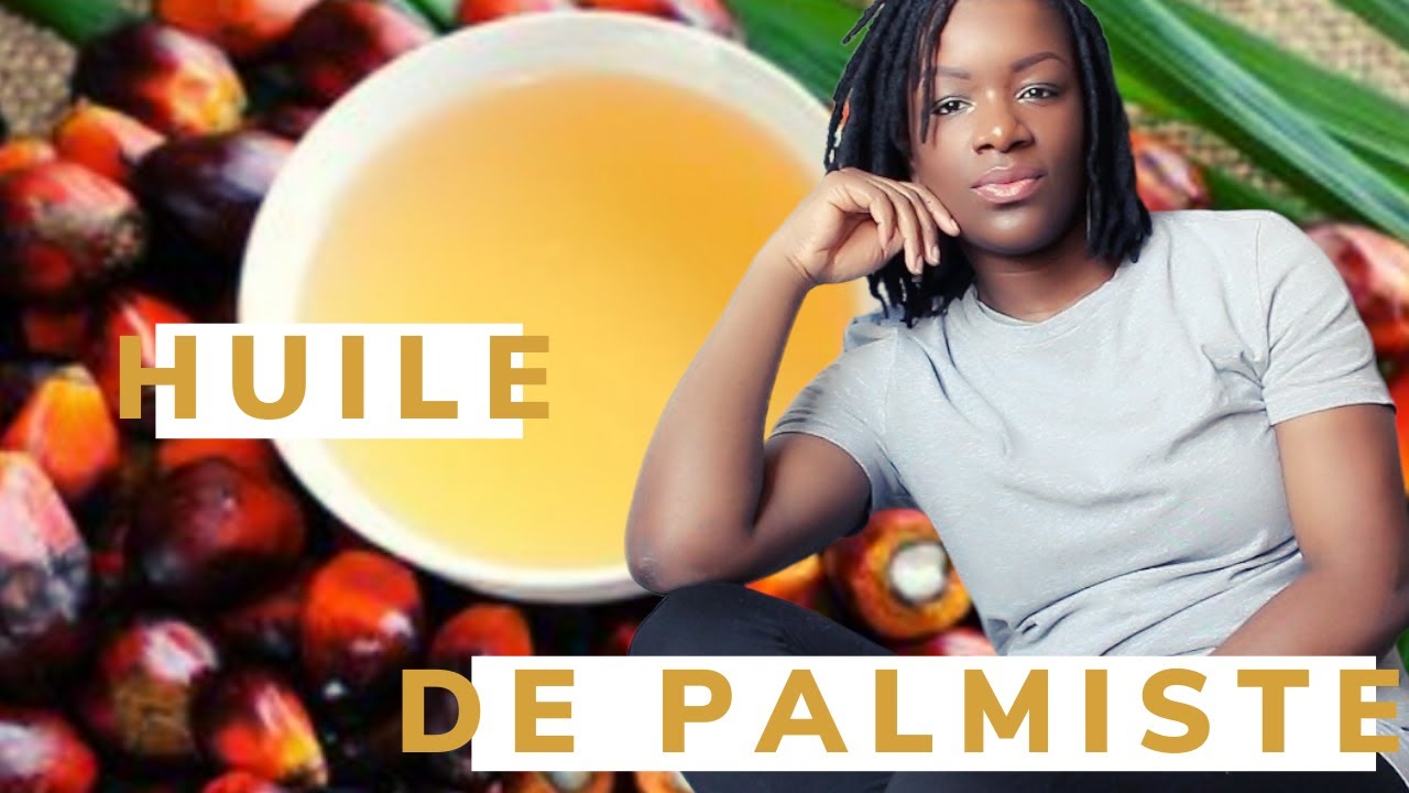 Ce que vous ignorez sur l'huile de palmiste, vertus, bienfaits.... #53 ...