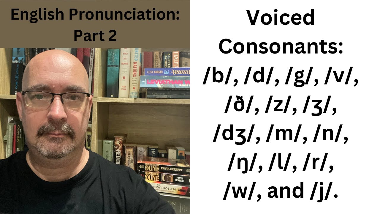 English pronunciation: Part 2 - Voiced Consonants - YouTube