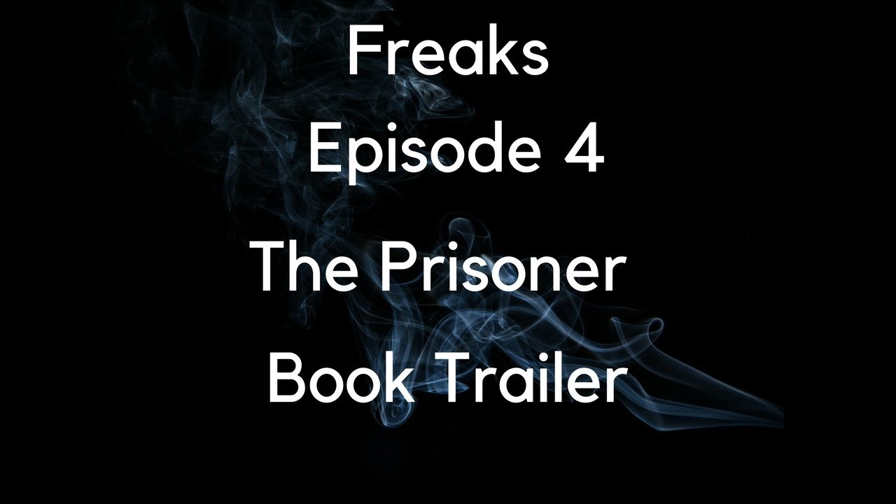 Freaks Episode 4 The Prisoner Book Trailer - YouTube