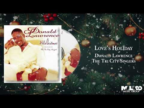 Donald Lawrence feat. The Tri-City Singers - Love's Holiday